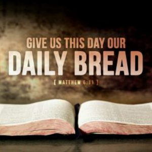 Daily Bread - If it's Not Daily, it's Not at All! | Safe Guard Your Soul