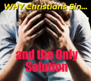 WHY Christians Sin and the Only Solution - SafeGuardYourSoul