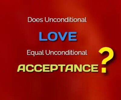 Unconditional Acceptance? [podcast] - SafeGuardYourSoul